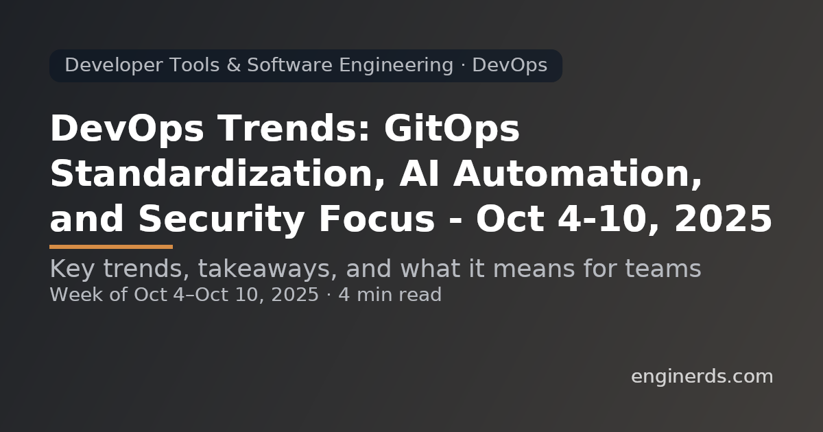 DevOps Trends: GitOps Standardization, AI Automation, and Security Focus - Oct 4–10, 2025 ...